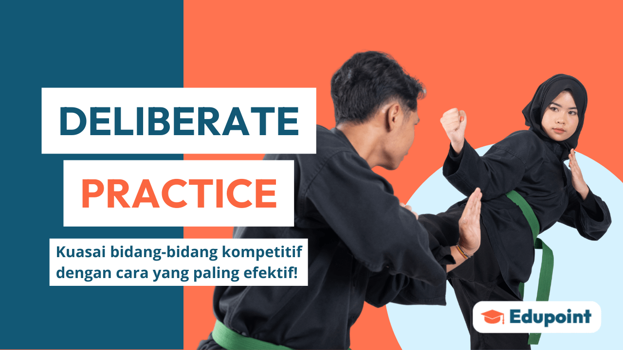 Deliberate Practice: Pengertian & Cara Penerapannya – Edupoint Learning